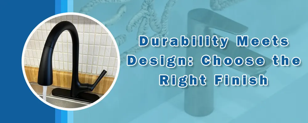 Choosing the Right Faucet Finish for Your Home