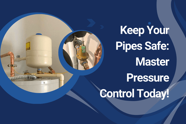 Preventing Pressure Build-Up in Your Plumbing System