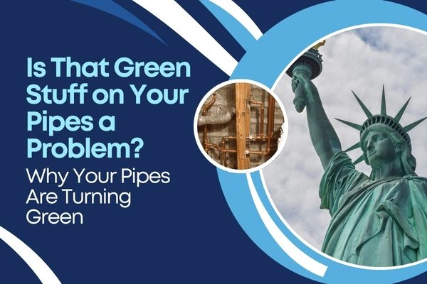 Why Are Some of Your Copper Pipes Turning Green?