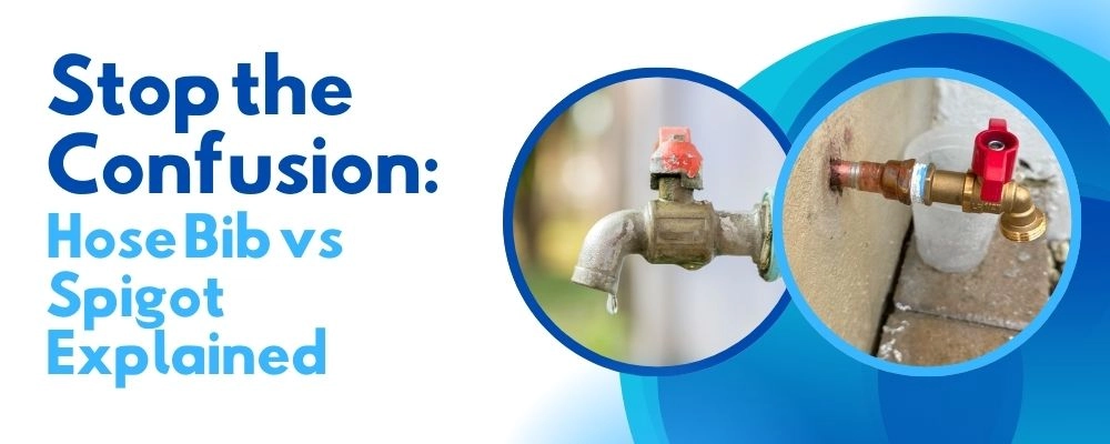 Hose Bib vs Spigot: What’s the Real Difference?